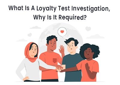 What is a loyalty test investigation, Why is it required? - DAC ...